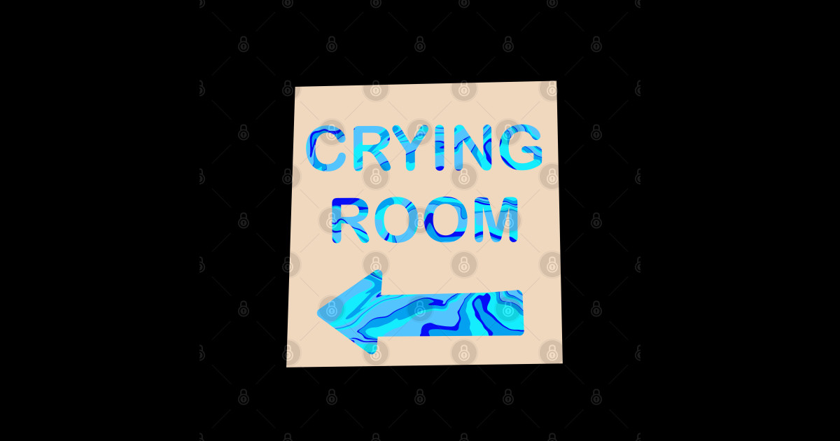 Crying room sign - Morgan Anjos - Sticker | TeePublic