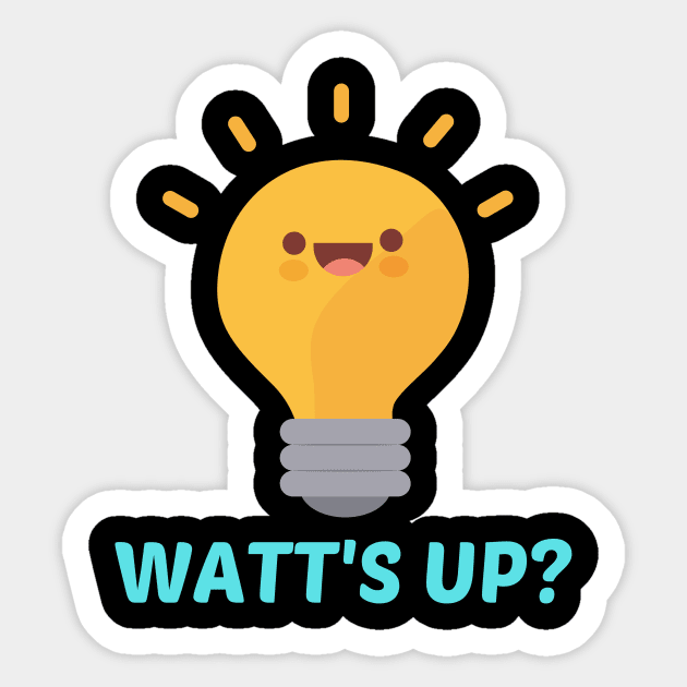 Watt's Up? - Cute Bulb Pun - Lineman - Sticker | TeePublic