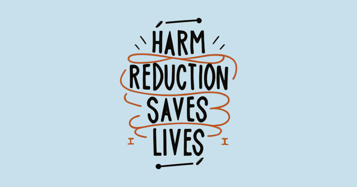 harm reduction saves lives - Harm Reduction Saves Lives - T-Shirt ...