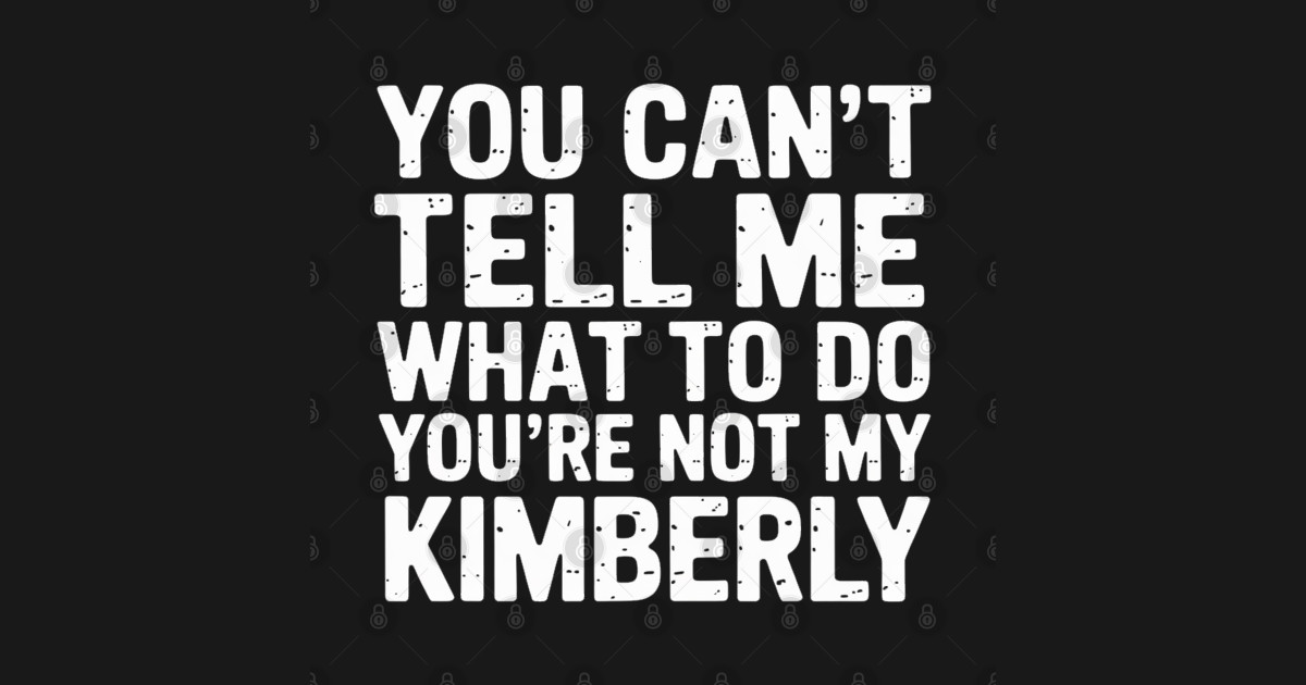 You Can't Tell Me What to Do You are Not My Zoe Funny - You Cant Tell ...