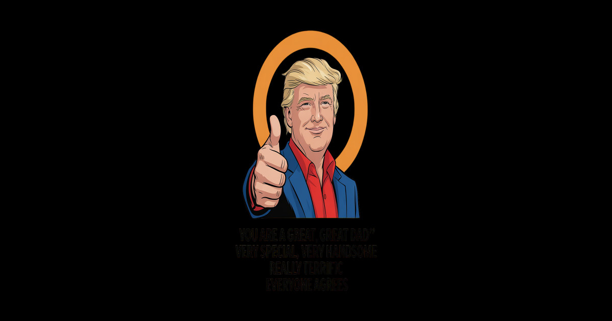 Father's Day Funny Political Donald Trump Humor Best Dad - Fathers Day ...