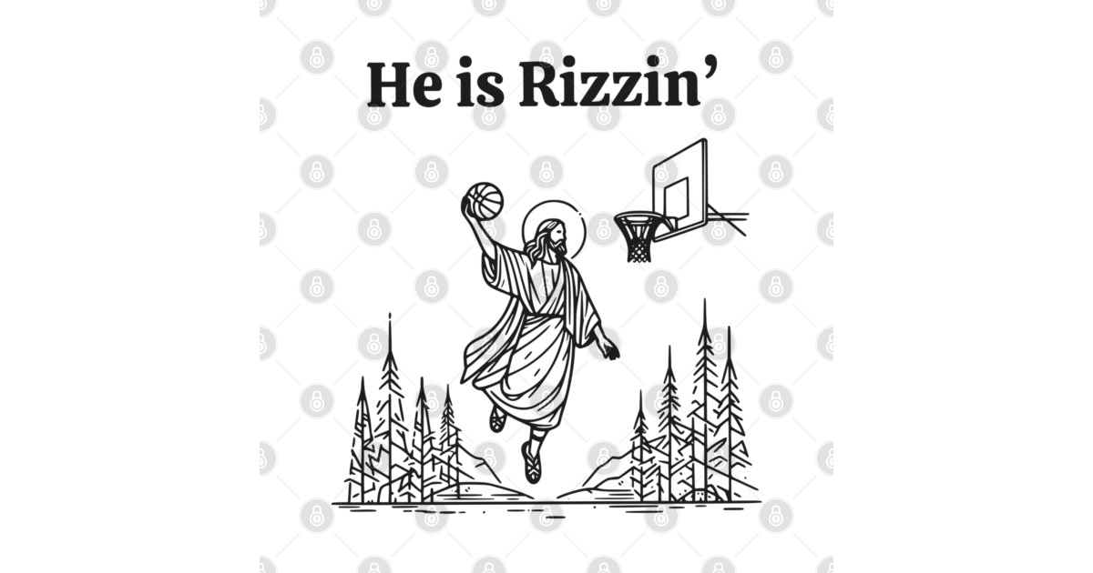 He Is Rizzin Funny Jesus Meme He Is Rizzen - He Is Rizzin - T-Shirt ...
