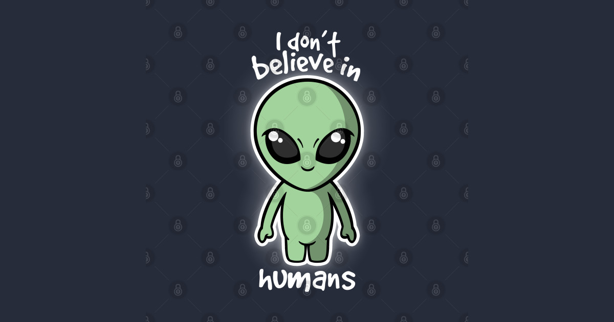 Aliens don't believe - Alien - T-Shirt | TeePublic