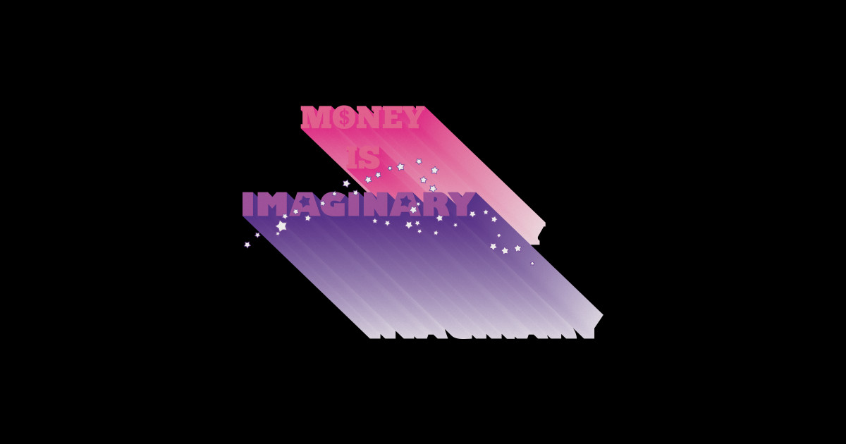 Money Is Imaginary - Magic - Sticker | TeePublic