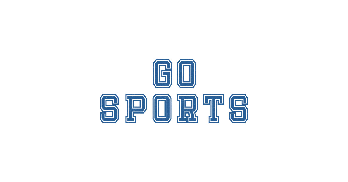 GO SPORTS - Go Sports - T-Shirt | TeePublic