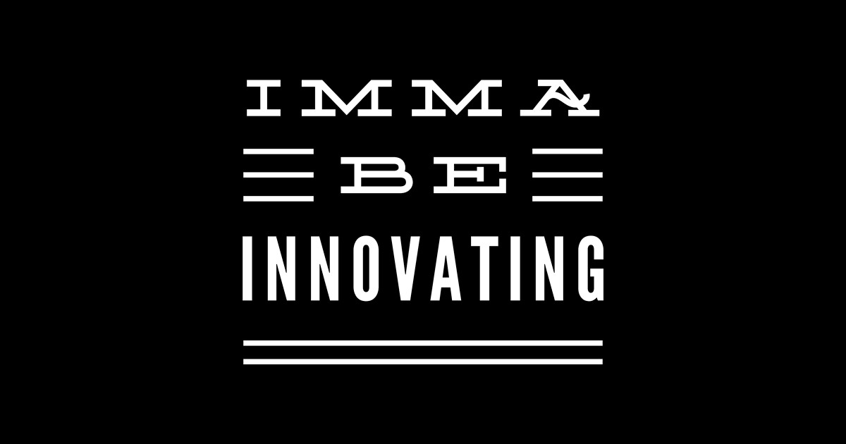 Imma Be Innovating - 3 Line Typography - Motivation - Sticker | TeePublic