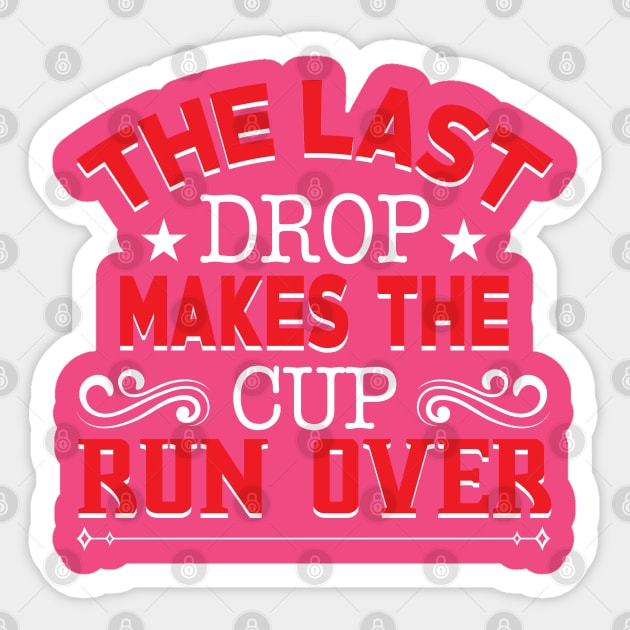 The drops make the cup run over - Inspirational Sayings - Sticker ...