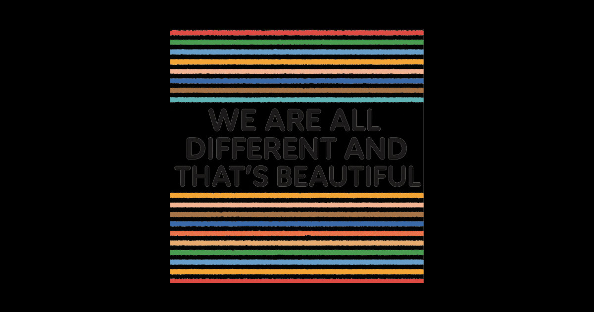 we are all different and that's beautiful - Equality - Posters and Art ...