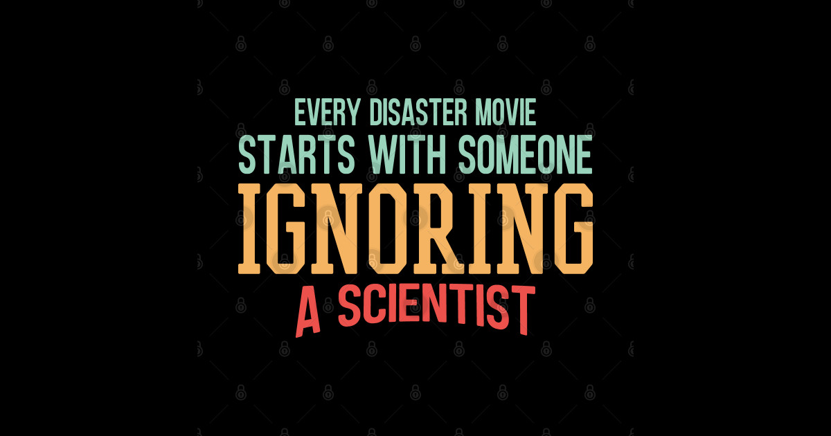 Every Disaster Movie Start With Someone Ignoring A Scientist ...