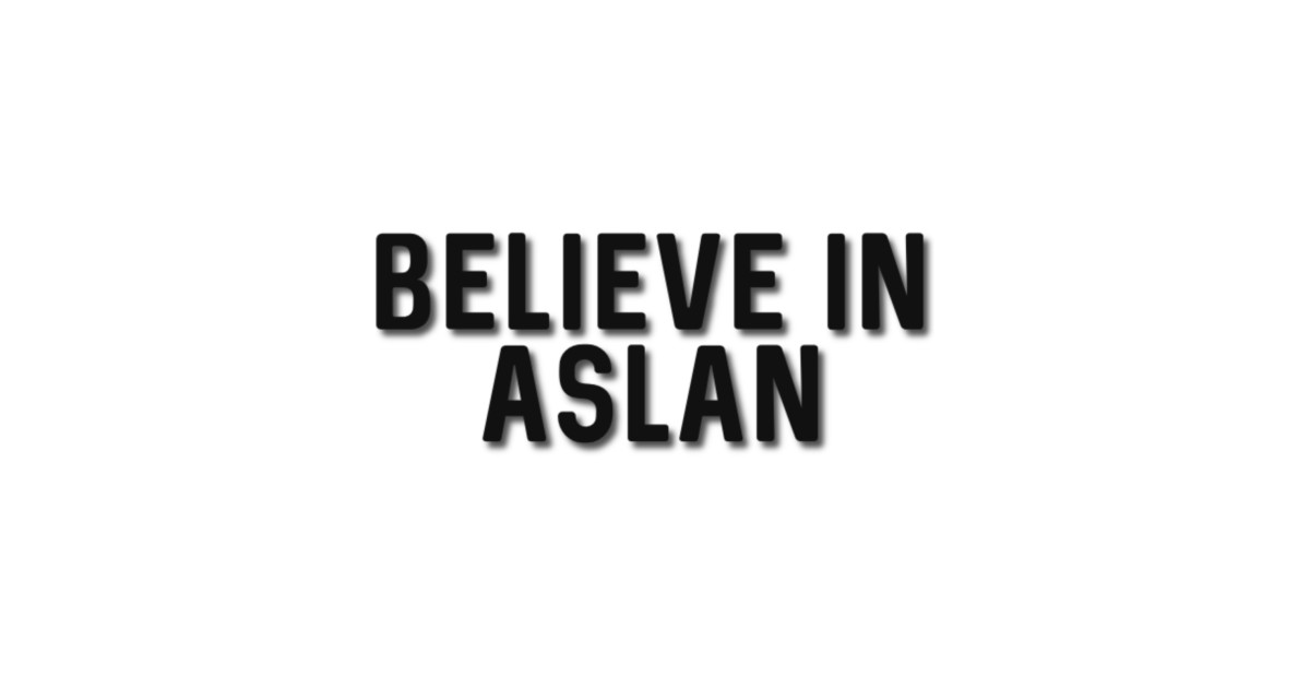 Believe in Aslan - Believe In Aslan - T-Shirt | TeePublic