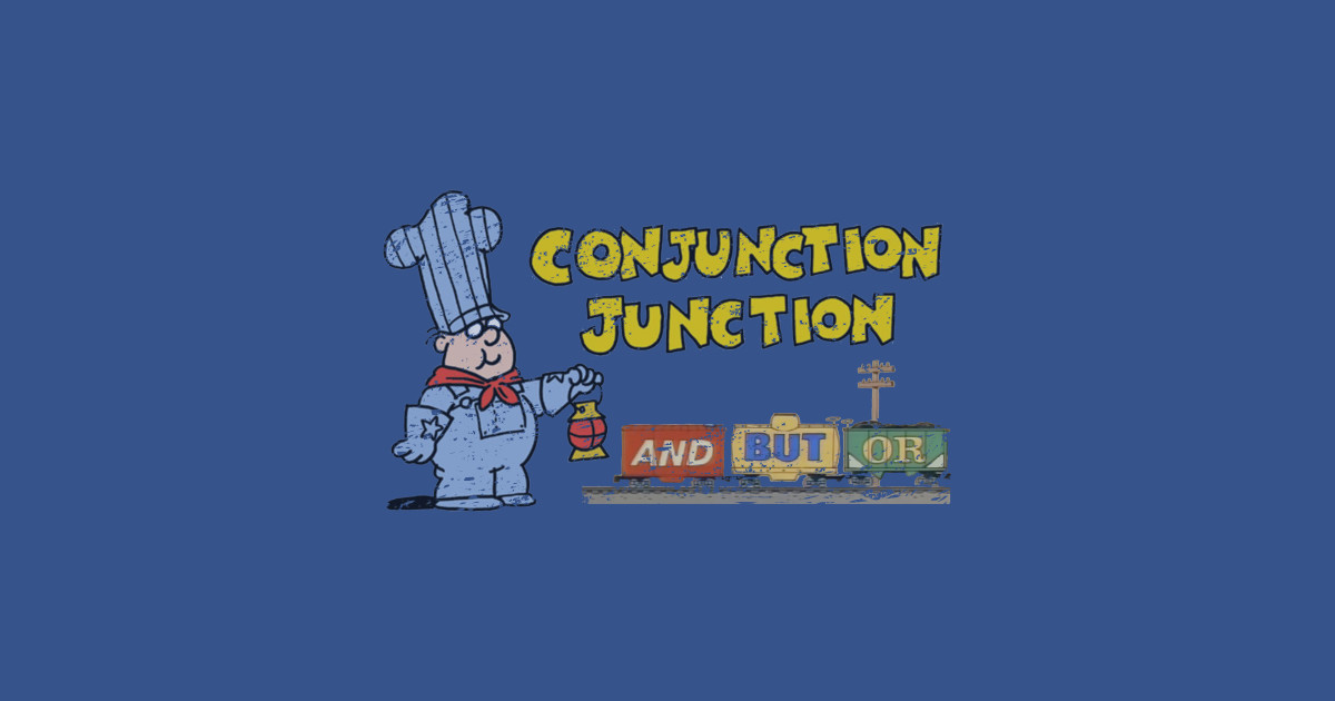 Schoolhouse Rock Conjunction Junction - Conjunction Junction - Posters ...