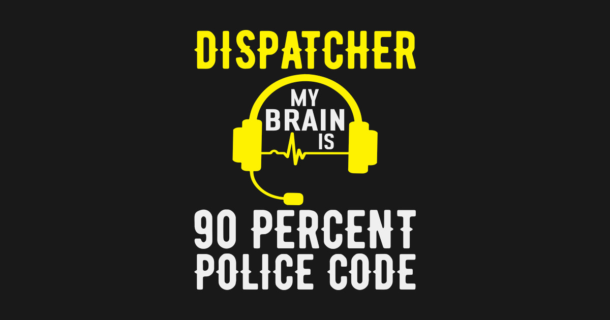 911 Dispatcher Funny 90 Percent Police Code - 911 Dispatcher - T-Shirt ...