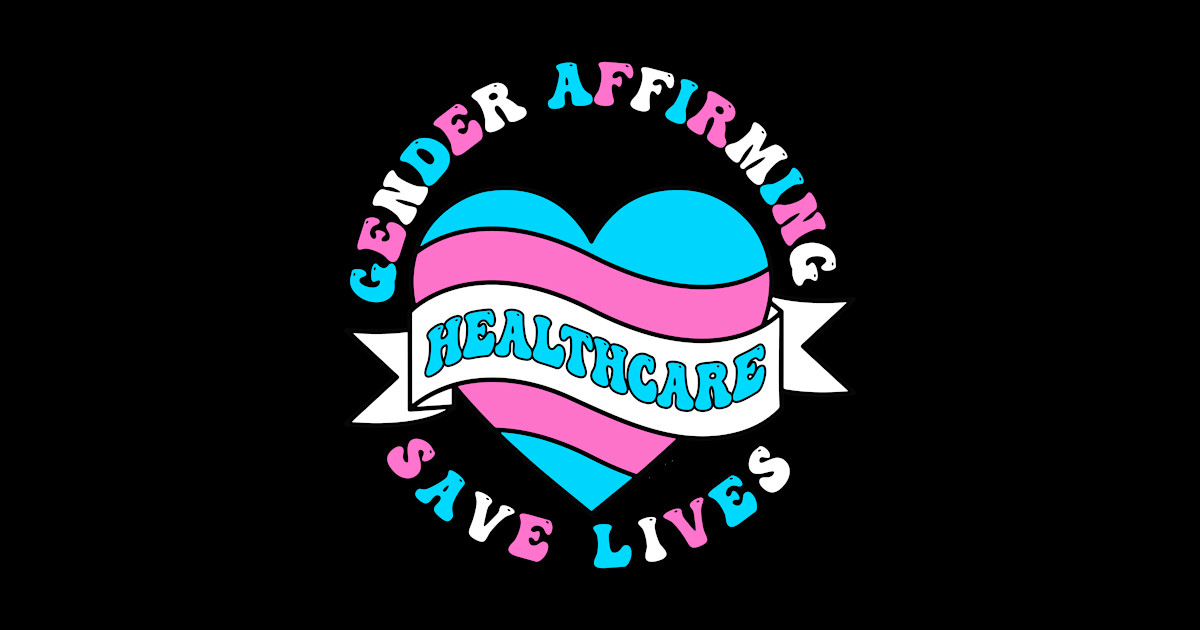 Gender Affirming Healthcare, Support Pride, Save Lives Pride, Proud ...