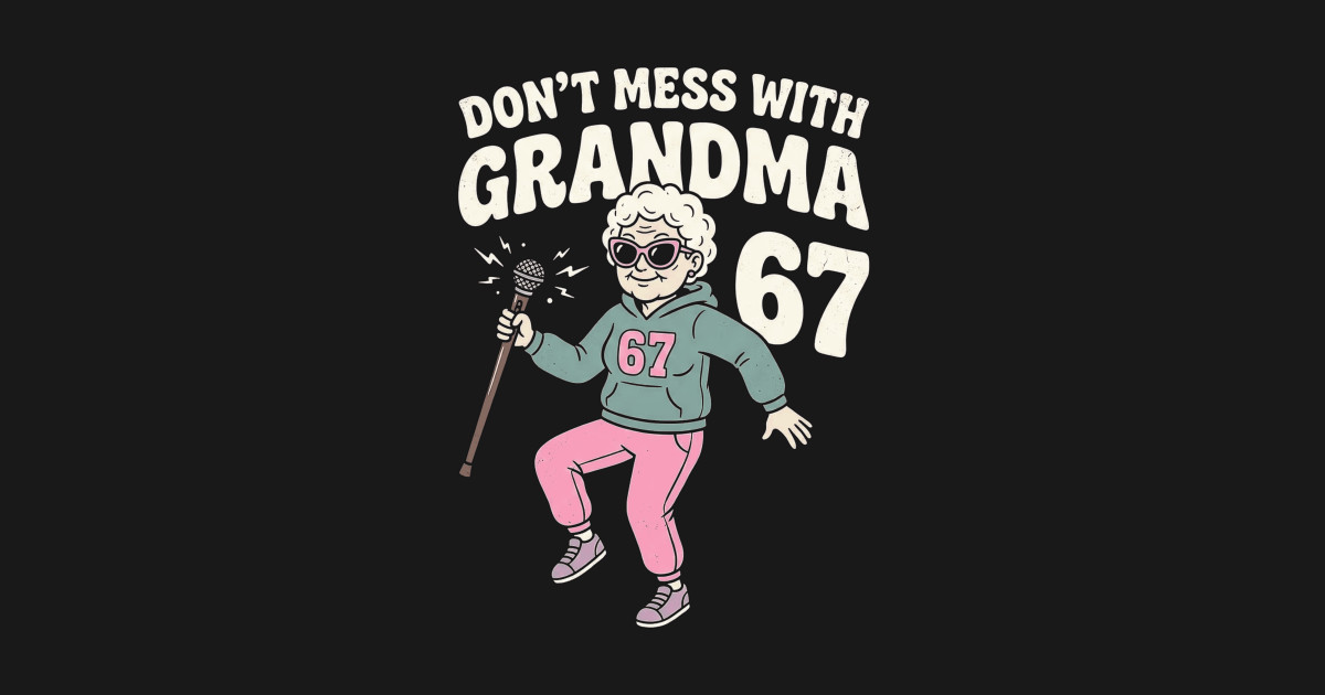 67 Meme Grandma Rapper Funny Brainrot Slang Viral Internet Slogan - 67 ...