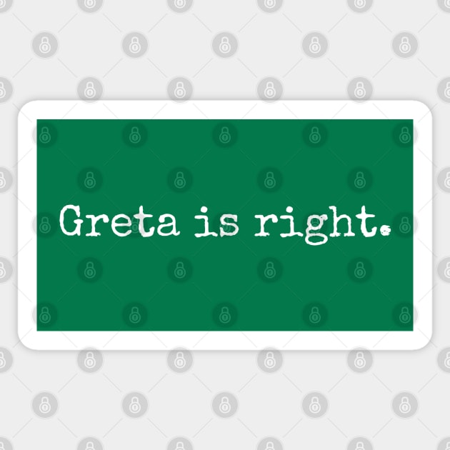 Greta is right. - Greta Thunberg - Sticker | TeePublic