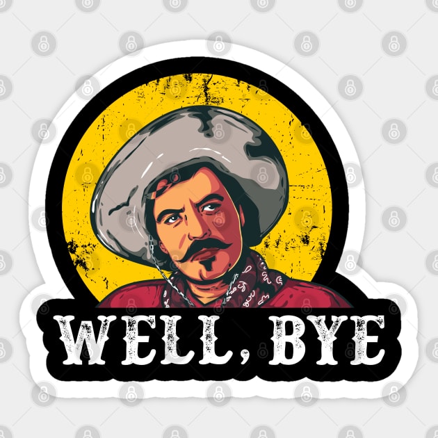 Well Bye Tombstone - Tombstone - Sticker | TeePublic