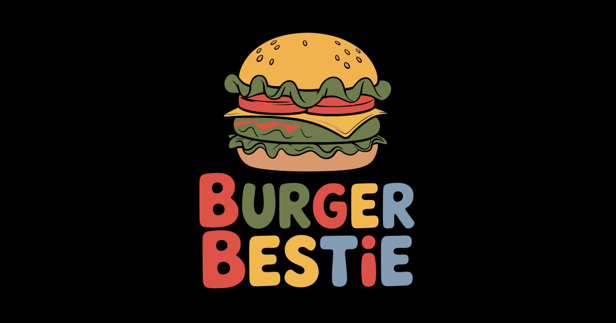 Burger Bestie - National Fast Food Day - Sticker | TeePublic
