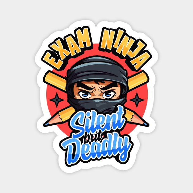 Exam Ninja - Silent But Deadly | Fun Student Design - Exam Ninja - Magnet | TeePublic