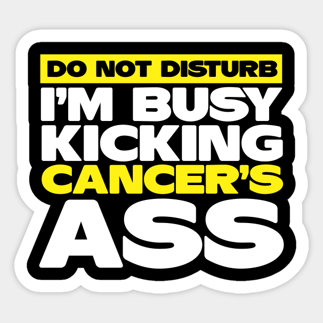 I'm Busy Kicking Cancer's Ass | Cancer Awareness - Cancer Awareness ...