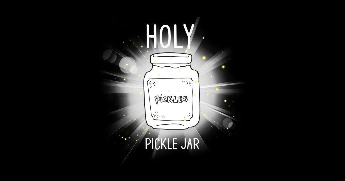 Holy Pickle Jar - Pickle - Sticker | TeePublic