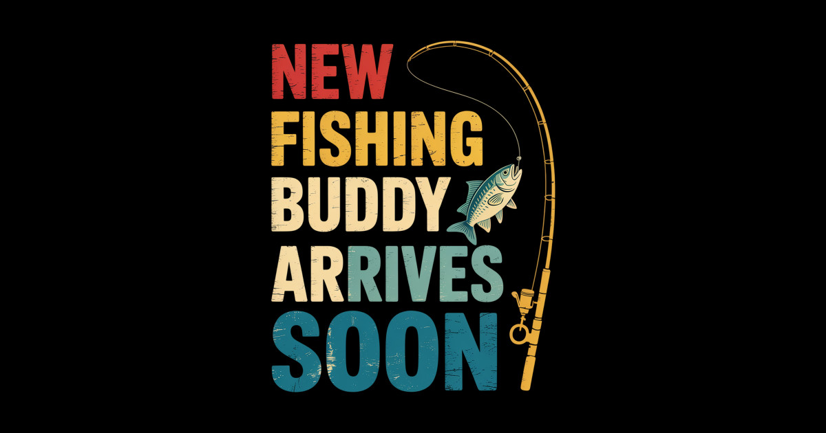New Fishing Buddy Coming Soon Fishing Pregnancy Announcement - Fishing ...