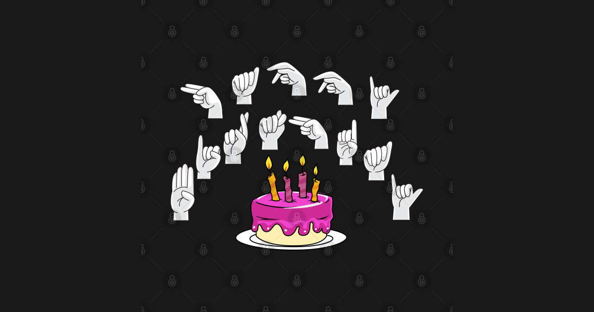 Happy Birthday Sign Language - Sign Language - T-Shirt | TeePublic