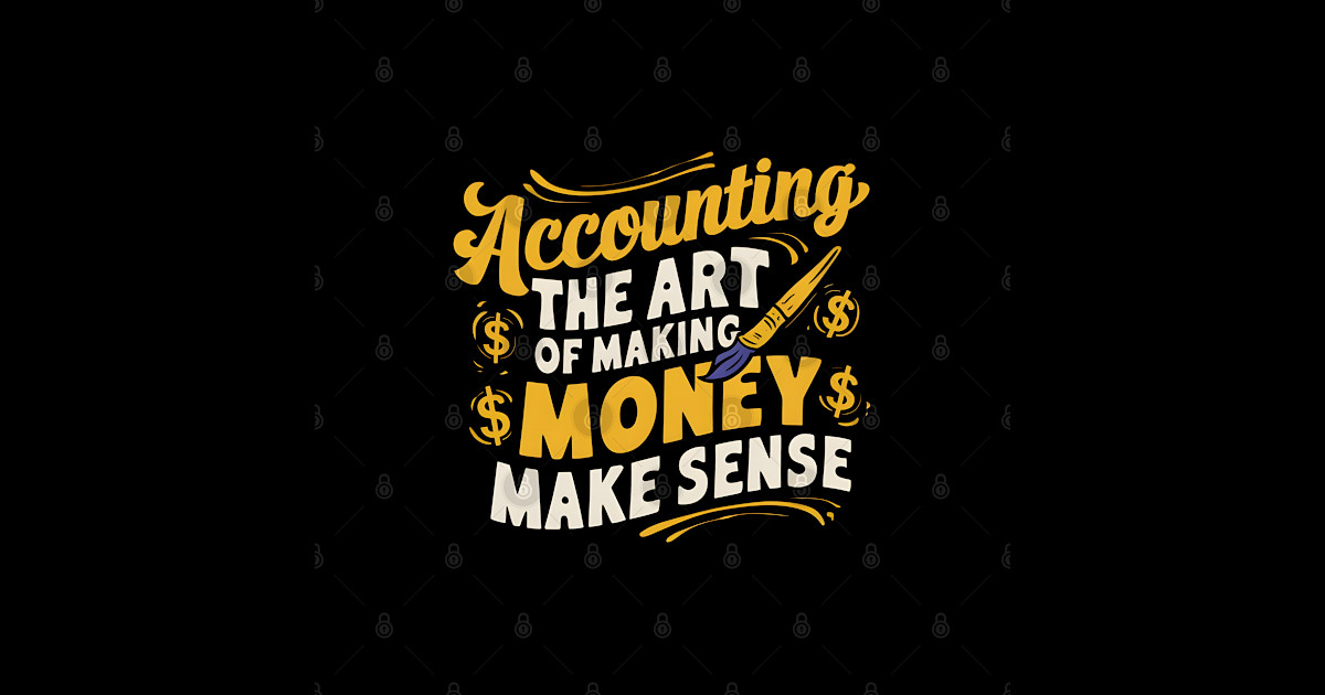 Accounting The Art of Making Money Make Sense | Accountant Gifts ...