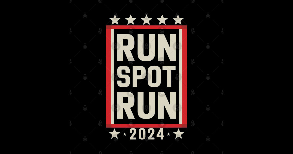 RUN SPOT RUN - 2024 TRUMP - Run Spot Run - Posters and Art Prints ...