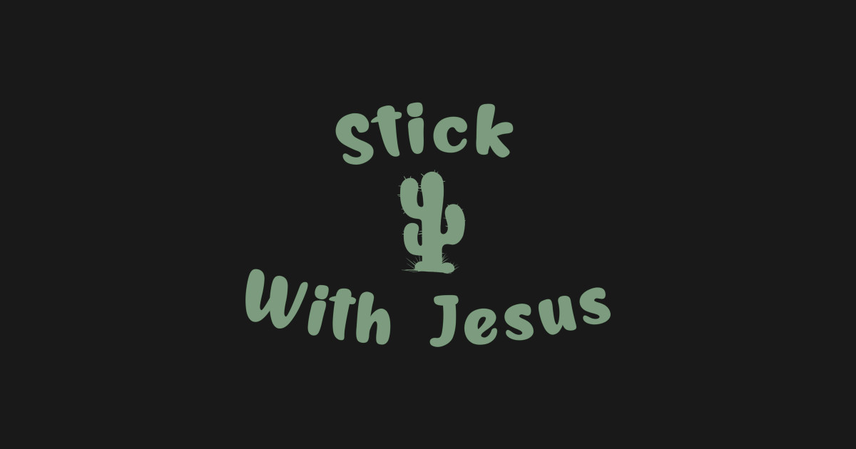 Stick With Jesus Arizona Desert Saguaro Cactus Christian Shirt - Cactus ...