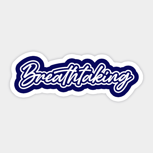 Breathtaking Word White - Breathtaking - Sticker | TeePublic