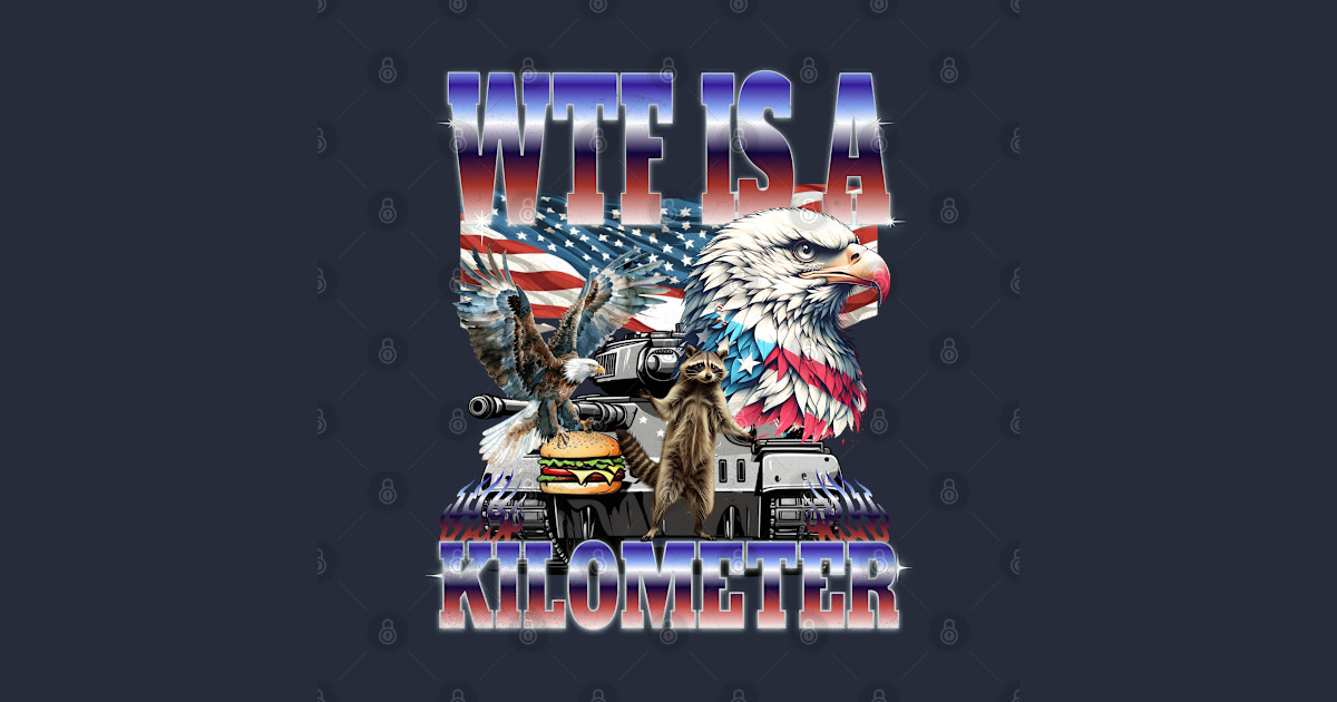 wtf is a kilometer - Wtf Is A Kilometer - T-Shirt | TeePublic