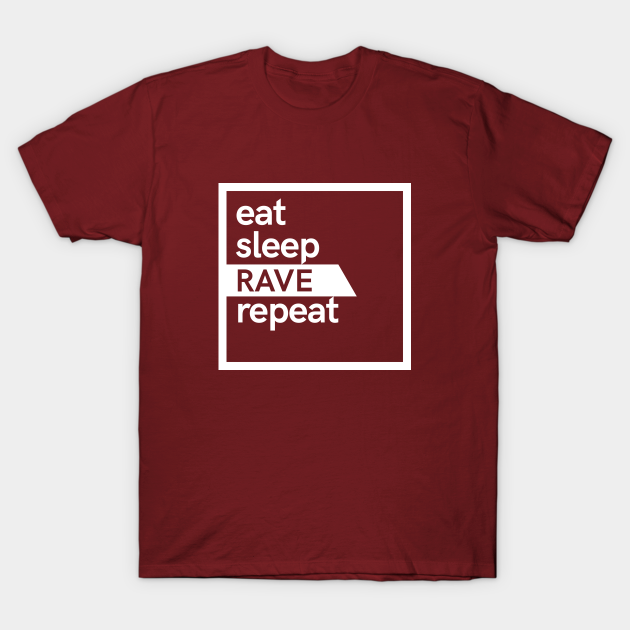 Eat Sleep Rave Repeat - Eat Sleep Rave Repeat - T-Shirt | TeePublic
