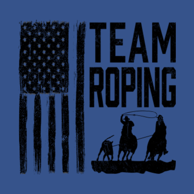 Team Roping for a Patriotic Cowboy - Rodeo Grunge - Team Roping - T ...