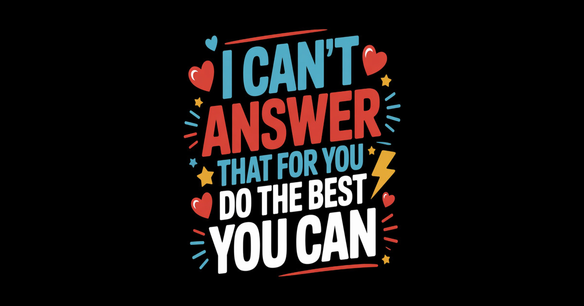 I Can't Answer That For You - I Cant Answer That For You - Sticker ...