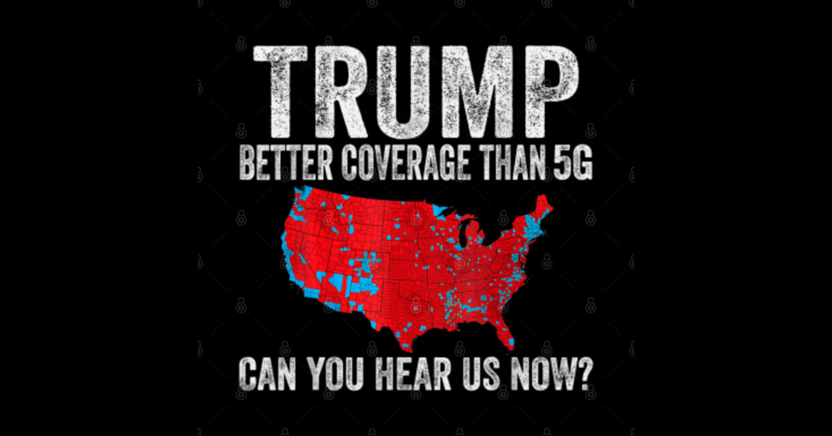 Trump-Better-Coverage-Than-5g - Trump Better Coverage Than 5g - Pin ...