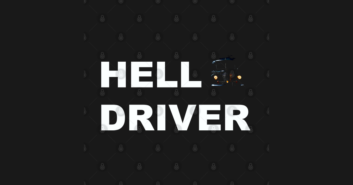 Hell Driver - Driver - T-Shirt | TeePublic