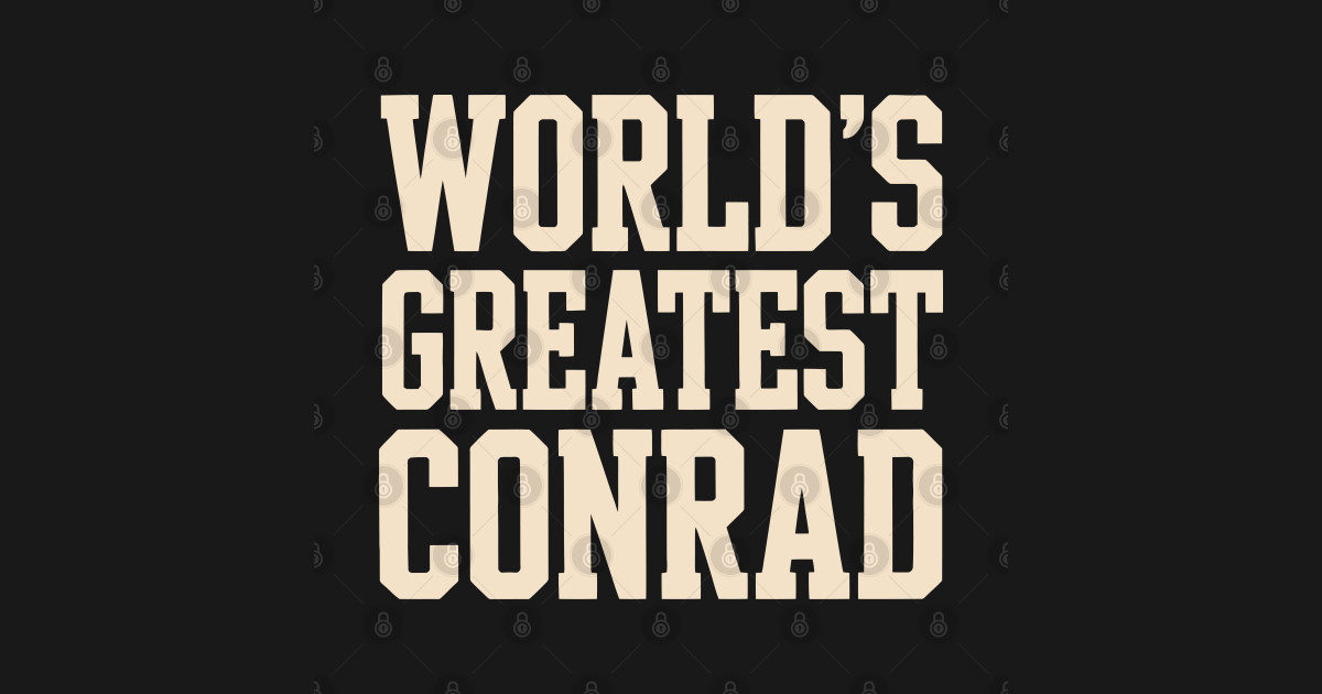 World's Greatest Conrad Name Pride Bold Typography - Conrad - T-Shirt ...