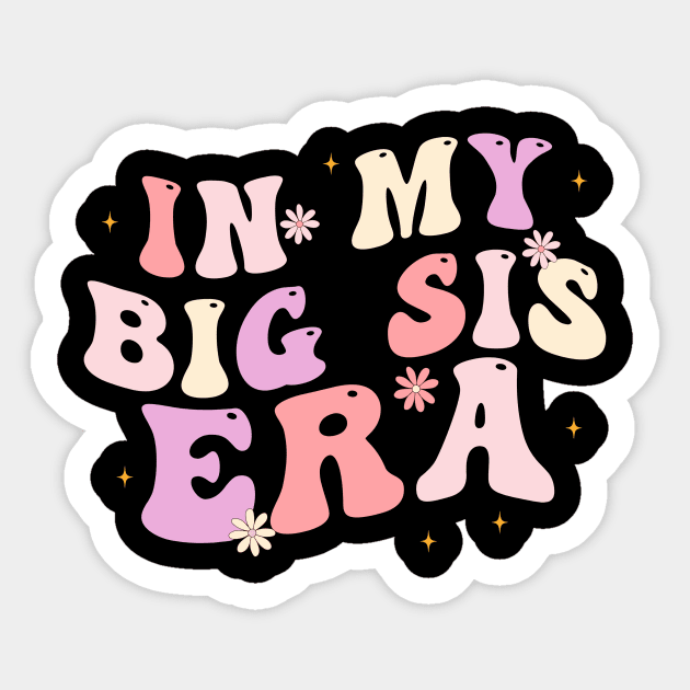 In My Big Sis Era - In My Big Sis Era - Sticker | TeePublic