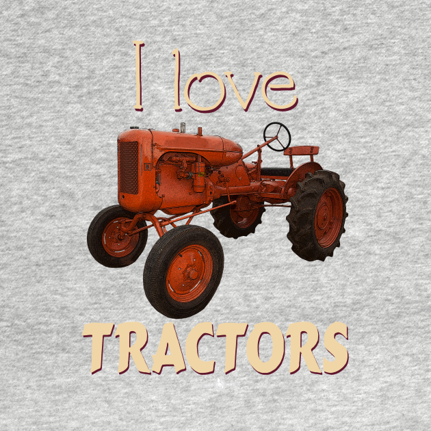 I Love Tractors Allis Chalmers - Tractor Gifts - T-Shirt | TeePublic