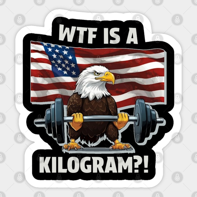 Wtf is a kilogram - Wtf Is A Kilogram - Sticker | TeePublic