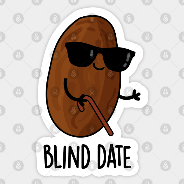 Blind Date Funny Fruit Pun - Date Pun - Sticker | TeePublic