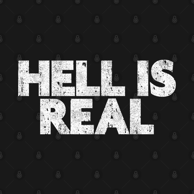 Hell Is Real - Hell - T-Shirt sold by Daniela Fernandes | SKU 5055250 ...
