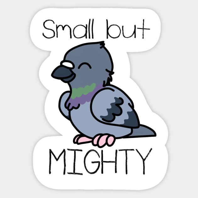 Small but Mighty - Pigeon - Sticker | TeePublic
