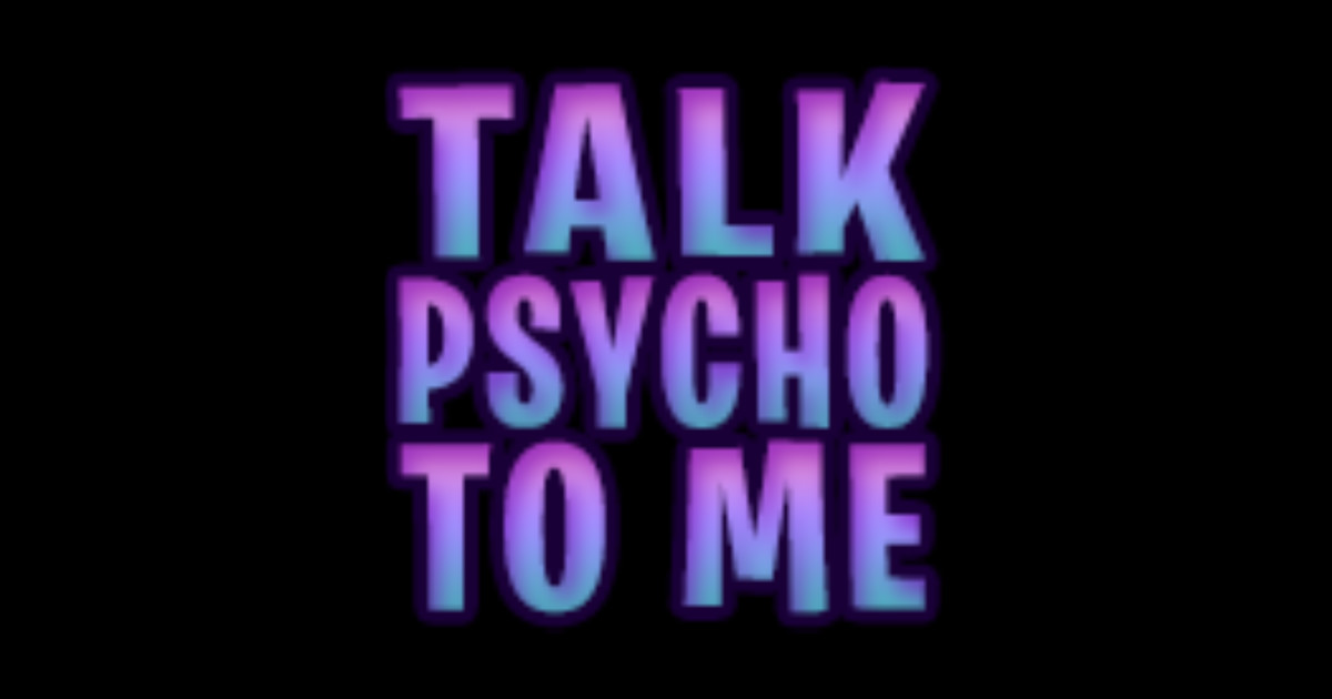 Pixie Talk Psycho To Me - Psycho - Sticker | TeePublic