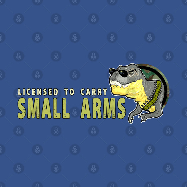 Licensed to carry small arms dinosaur - Licensed To Carry Small Arms ...