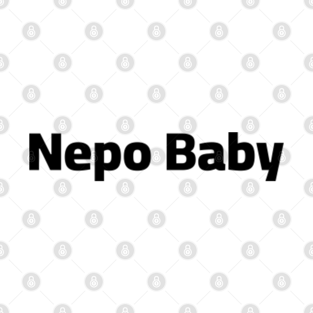 Nepo Baby - Nepo Baby - T-Shirt | TeePublic