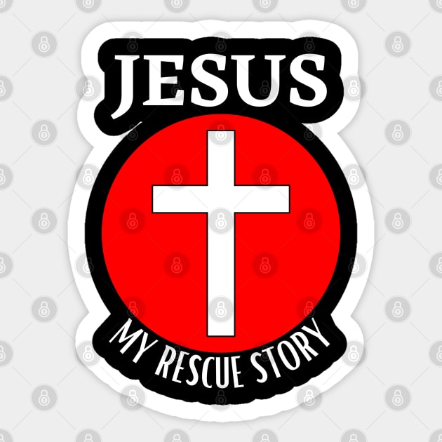 JESUS MY RESCUE STORY - Jesus - Sticker | TeePublic