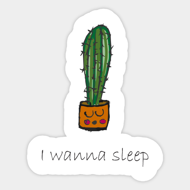 I wanna Sleep - I Wanna Sleep - Sticker | TeePublic