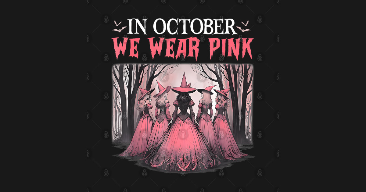 In October Pink Witch Breast - Wear Pink - T-Shirt | TeePublic