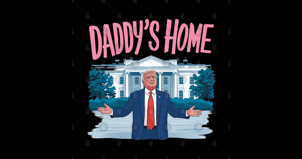 daddy's home trump - Daddy S Home Trump - Sticker | TeePublic